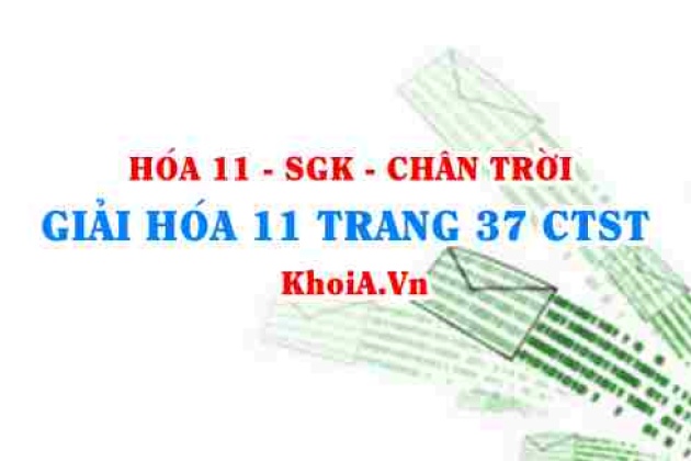 Giải Hóa 11 trang 37 Chân trời Sáng tạo